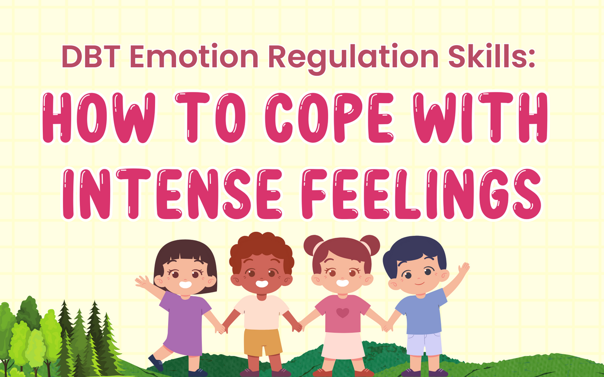 DBT Emotion Regulation Skills: How to Cope with Intense Feelings ...