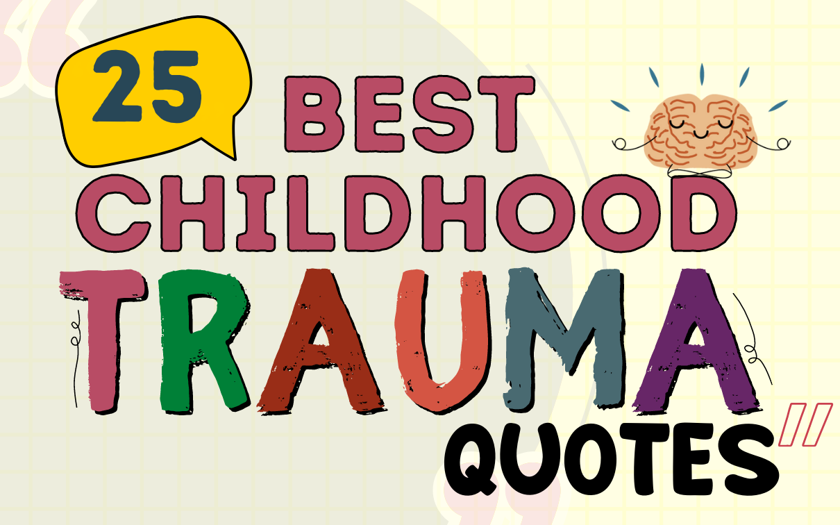 25 Best Childhood Trauma Quotes#N# – Mental Health Center Kids