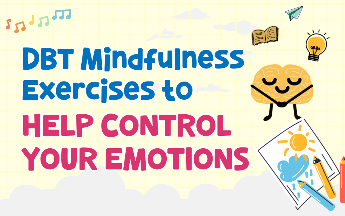 7 DBT Mindfulness Exercises to Help Control Your Emotions – Mental ...