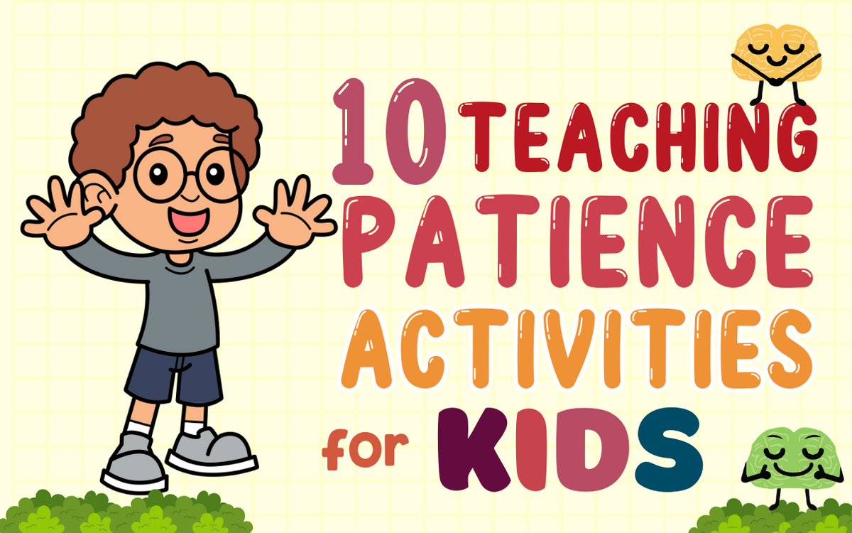 10 Teaching Patience Activities for Kids – Mental Health Center Kids
