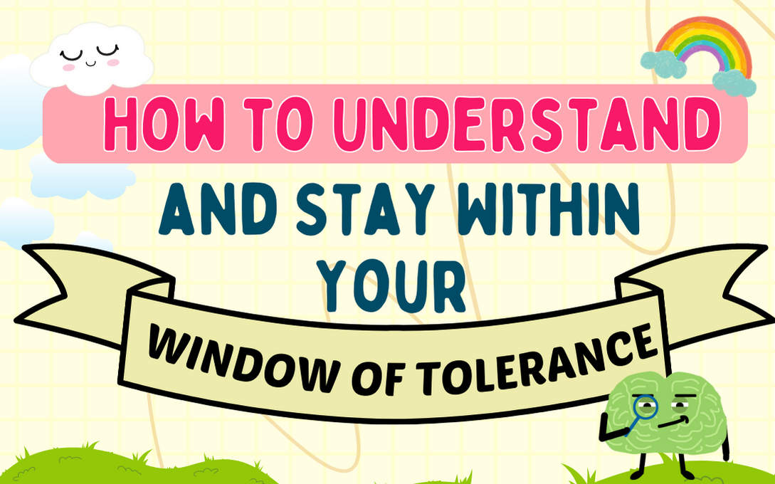 How to Understand and Stay Within Your Window of Tolerance – Mental ...