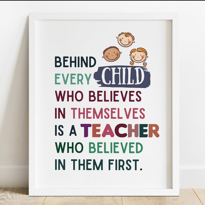 Behind Every Child Who Believes in Themselves is a Teacher Who Believe ...